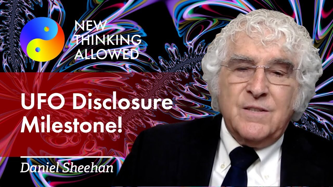New Thinking Allowed - UFO/UAP Disclosure Milestone with Daniel Sheehan ...